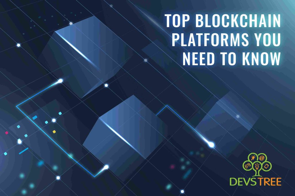 Top Blockchain Platforms you need to know in 2024 - Devstree